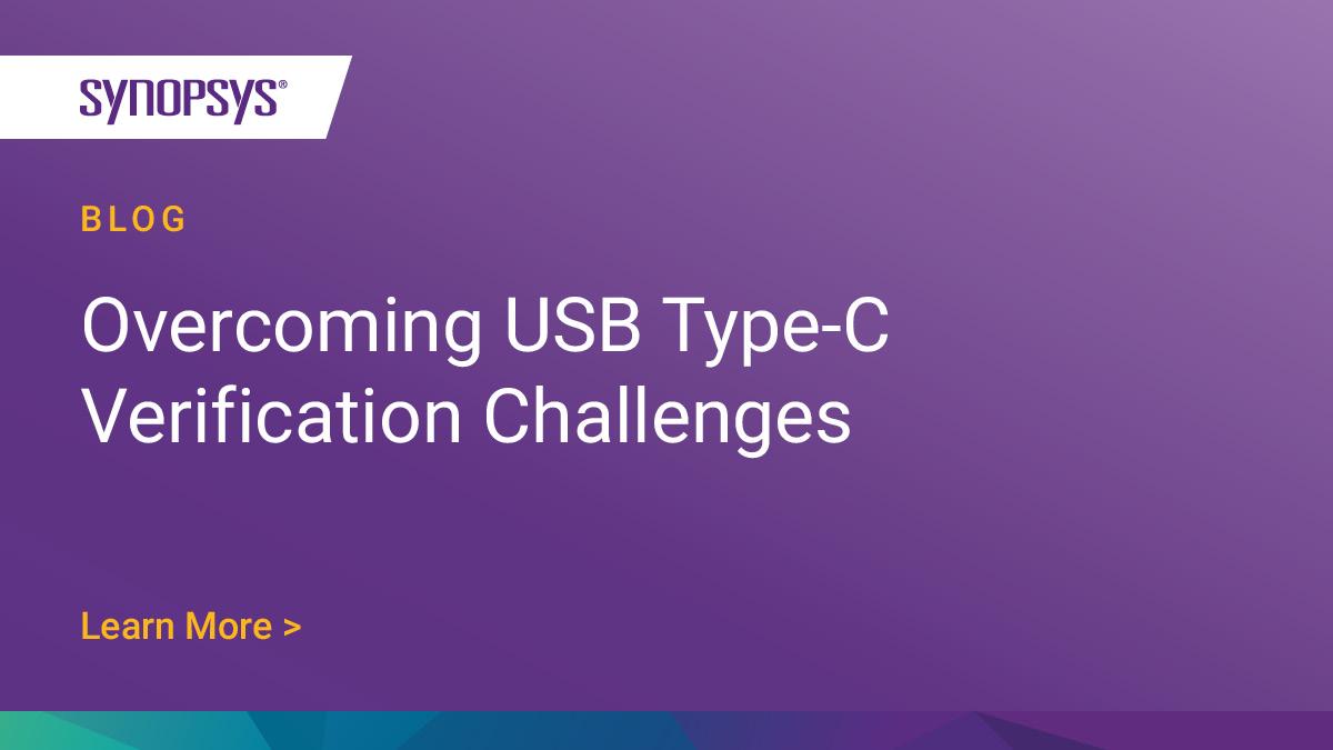 Overcoming USB Type-C Verification Challenges | Synopsys Blog Overcoming USB Type-C Verification Challenges | Synopsys Blog