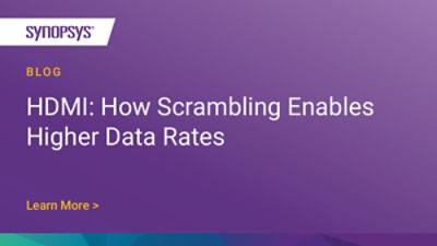 HDMI: How Scrambling Enables Higher Data Rates | Synopsys Blog