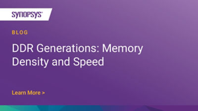 DDR Generations: Memory Density and Speed | Synopsys Blog