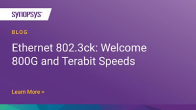 Ethernet 802.3ck: Welcome 800G and Terabit Speeds | Synopsys Blog