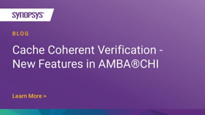 AMBA®CHI New Features for Cache Coherent Verification | Synopsys Blog