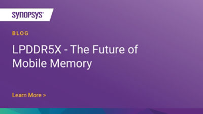 LPDDR5X - The Future of Mobile Memory | Synopsys Blog