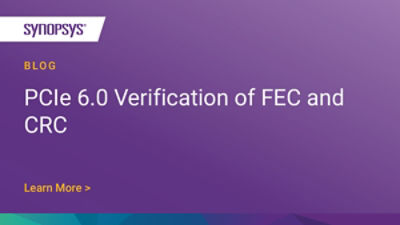 PCIe 6.0 Verification of FEC and CRC | Synopsys Blog