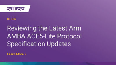 Latest Updates on Arm AMBA ACE5-Lite Protocol | Synopsys Blog