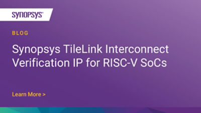 Accelerate RISC-V SoC Verification with TileLink IP | Synopsys Blog