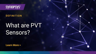 What are PVT Sensors? – Benefits of Using PVT Sensors | Synopsys
