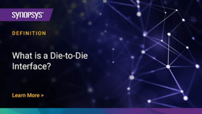 What is a Die-to-Die Interface? – How it Works | Synopsys
