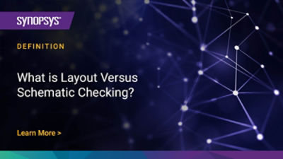 What is Layout Versus Schematic Checking (LVS)? | Synopsys