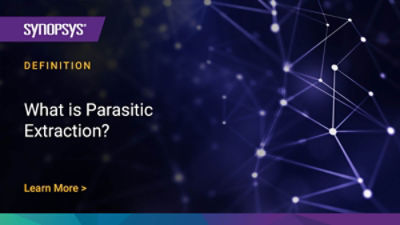 What is Parasitic Extraction? – How Does PEX Work? | Synopsys