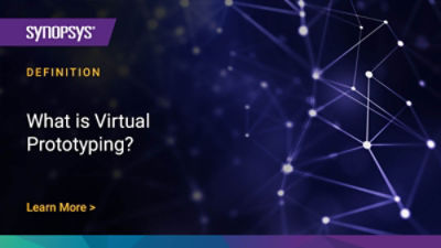 What is Virtual Prototyping? – How it Works & Benefits | Synopsys